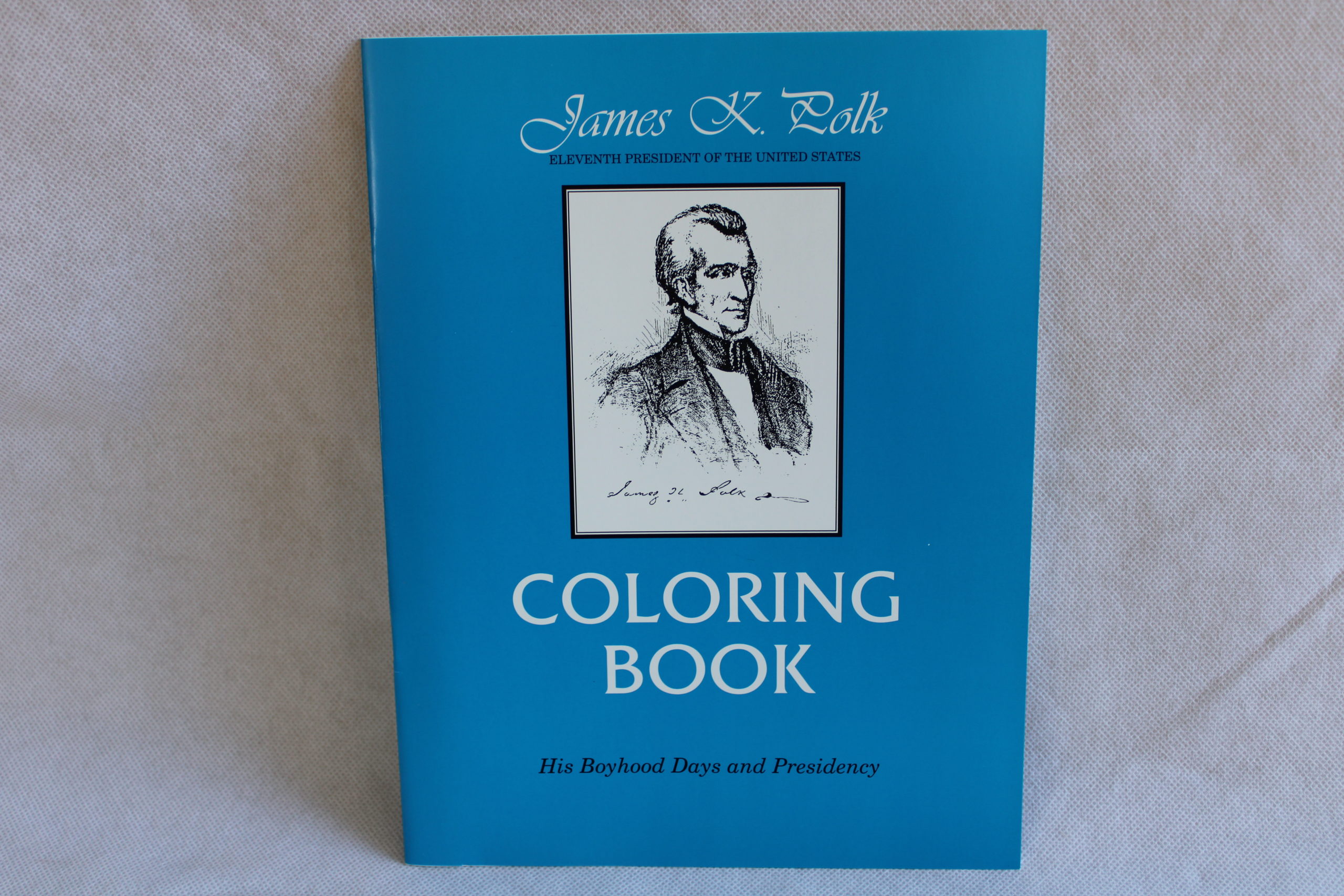 James K. Polk Coloring Book - James K. Polk Museum. Columbia, TN